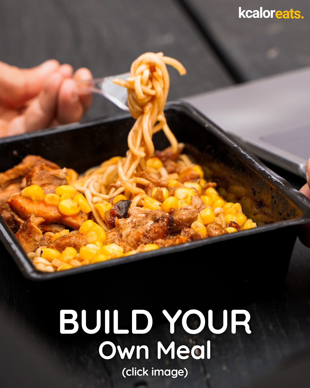 Build Your Own Meal (Click Image) – Kcaloreats